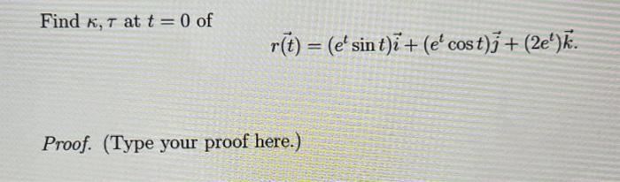 Solved Find κ,τ at t=0 of r(t)=(etsint)i+(etcost)j+(2et)k | Chegg.com