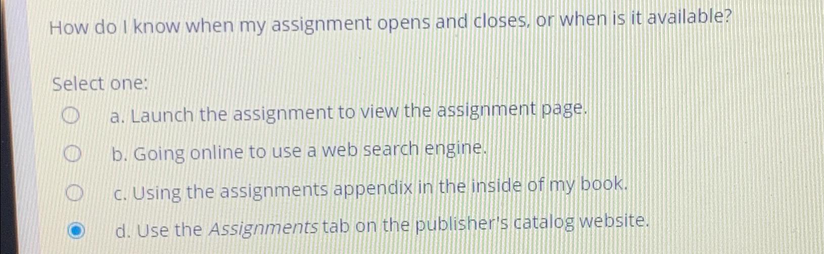 Solved How do I know when my assignment opens and closes, or | Chegg.com