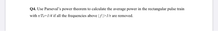 Solved Q4. Use Parseval's power theorem to calculate the | Chegg.com