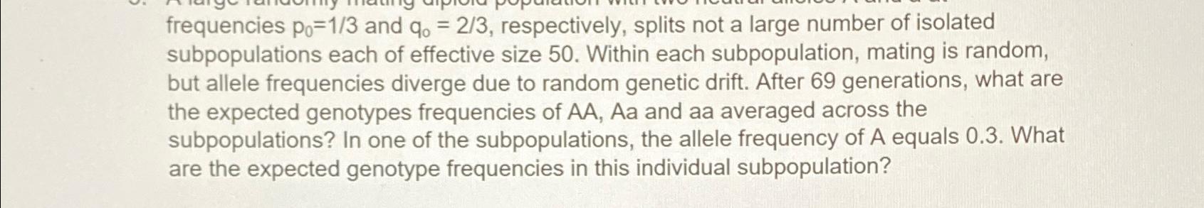 Solved frequencies p0=13 ﻿and q0=23, ﻿respectively, splits | Chegg.com