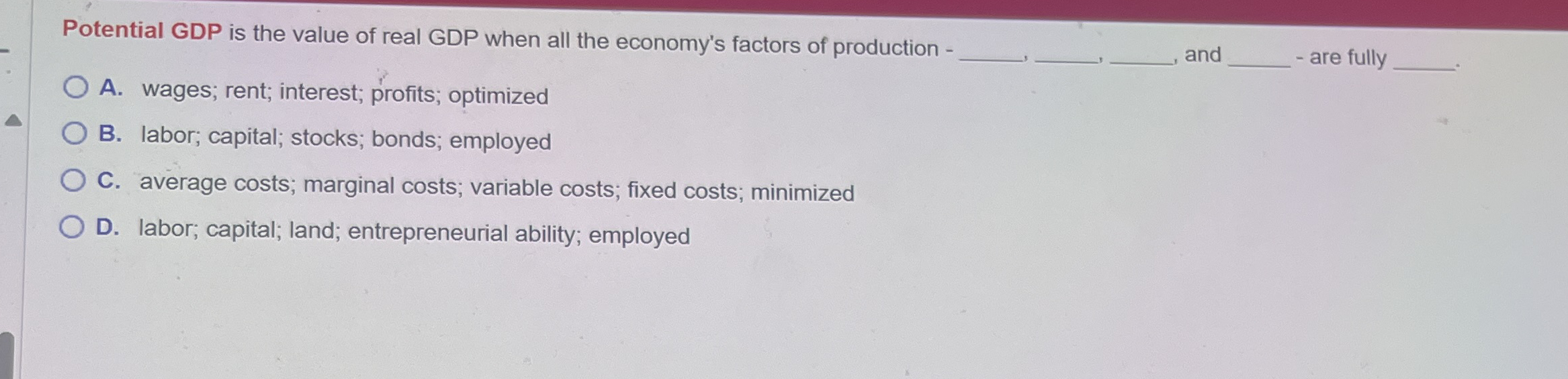 Solved Potential GDP is the value of real GDP when all the | Chegg.com