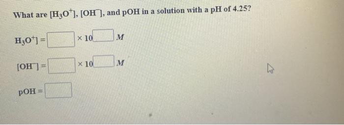 Solved What are H30+),[on], and pOH in a solution with a pH | Chegg.com