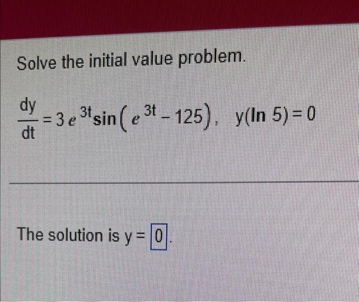 Solved Solve the initial value problem. d dy = dt -Зе 3t e | Chegg.com