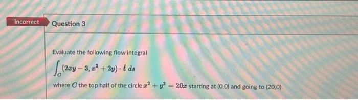 Solved Evaluate the following flow integral | Chegg.com