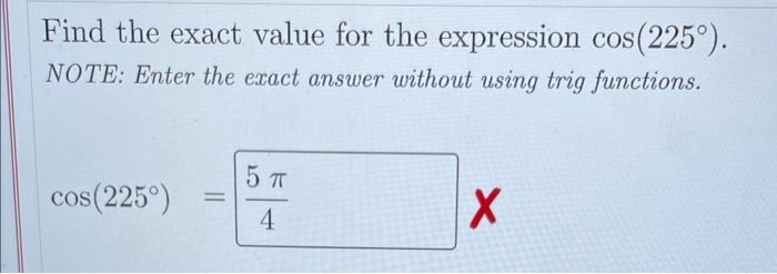 Solved Find the exact value for the expression cos(225∘) | Chegg.com