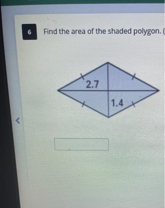 Solved 6 Find the area of the shaded polygon. 2.7 1.4 7 | Chegg.com