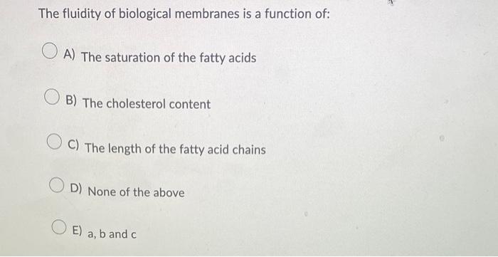 Solved The fluidity of biological membranes is a function | Chegg.com