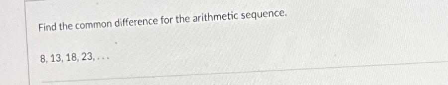 Solved Find the common difference for the arithmetic | Chegg.com