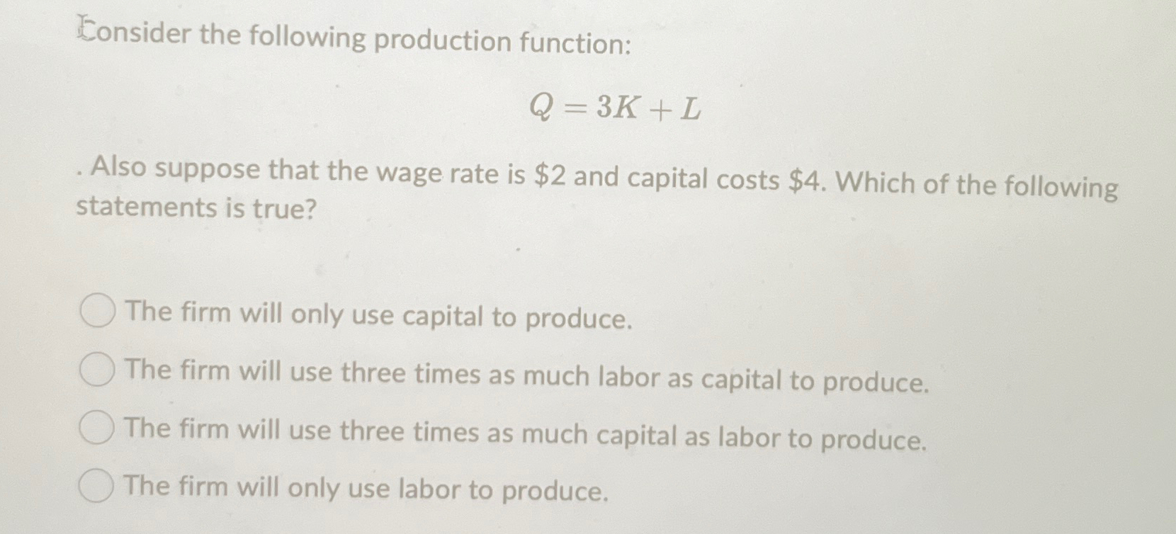 Solved Eonsider the following production function:Q=3K+LAlso | Chegg.com