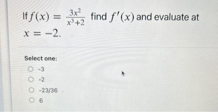 Solved If f(x)=x3+23x2 find f′(x) and evaluate at x=−2. | Chegg.com