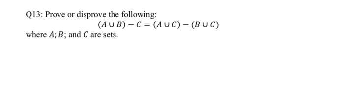 Solved Q13: Prove or disprove the following: | Chegg.com Solved Q13: Prove or disprove the following: | Chegg.com