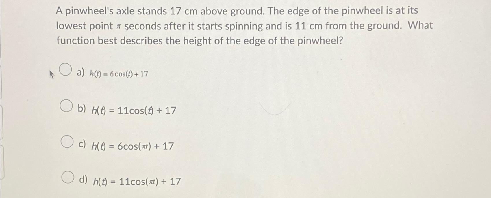 Solved A pinwheel's axle stands 17cm ﻿above ground. The edge | Chegg.com
