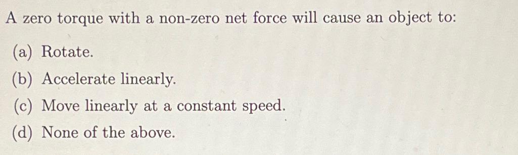 Solved A zero torque with a non-zero net force will cause an | Chegg.com