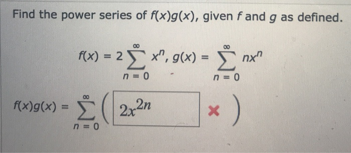 Solved Find the power series of f(x)g(x), given fand g as | Chegg.com