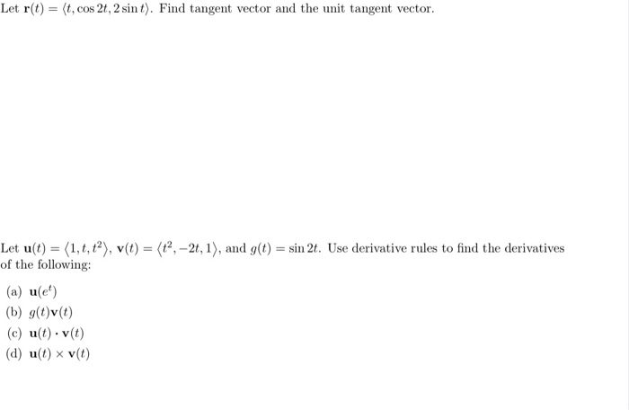 Solved Let r(t) = (t,cos 2t, 2 sin t). Find tangent vector | Chegg.com