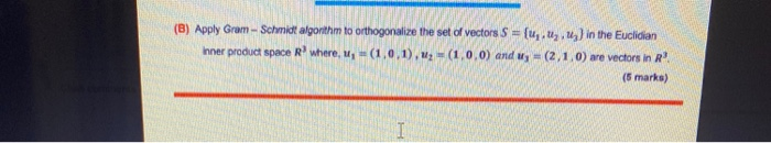 Solved (8) Apply Gram-Schmidt algorithm to orthogonalize the | Chegg.com