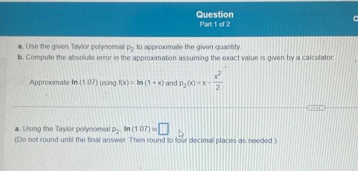 Solved a. Use the given Taylor polynomial p2 to approximate | Chegg.com