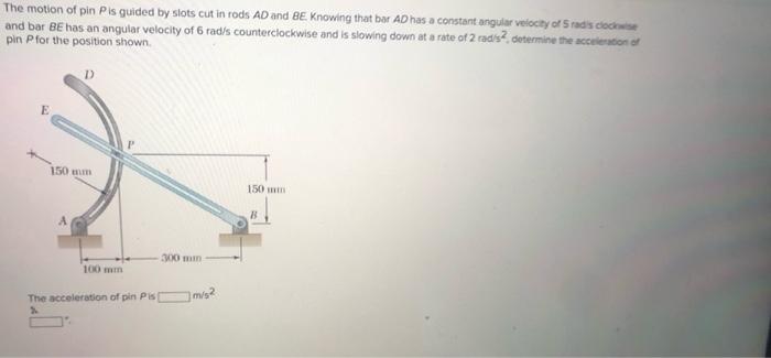 Solved The motion of pin Pis guided by slots cut in rods AD | Chegg.com