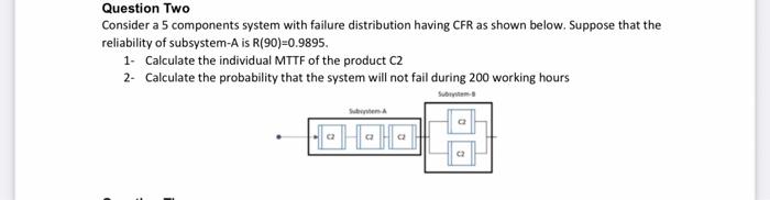 Solved Question Two Consider a 5 components system with | Chegg.com