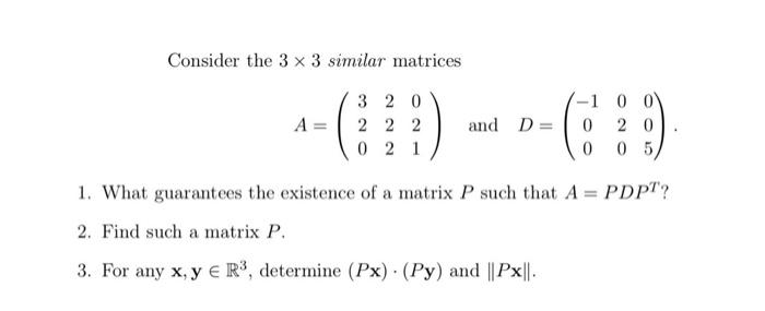 Solved Consider the 3×3 similar matrices A=⎝⎛320222021⎠⎞ and | Chegg.com