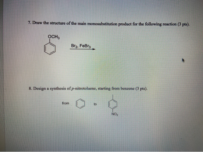 Solved 7. Draw the structure of the main monosubstitution | Chegg.com
