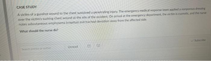 Solved CASE STUDY A victim of a gunshot wound to the chest | Chegg.com