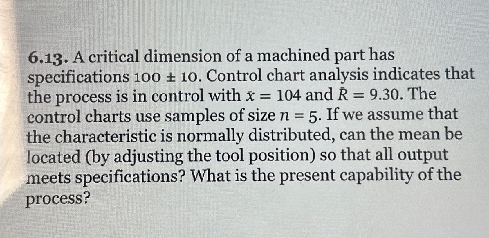 Solved 6.13. ﻿A critical dimension of a machined part has | Chegg.com