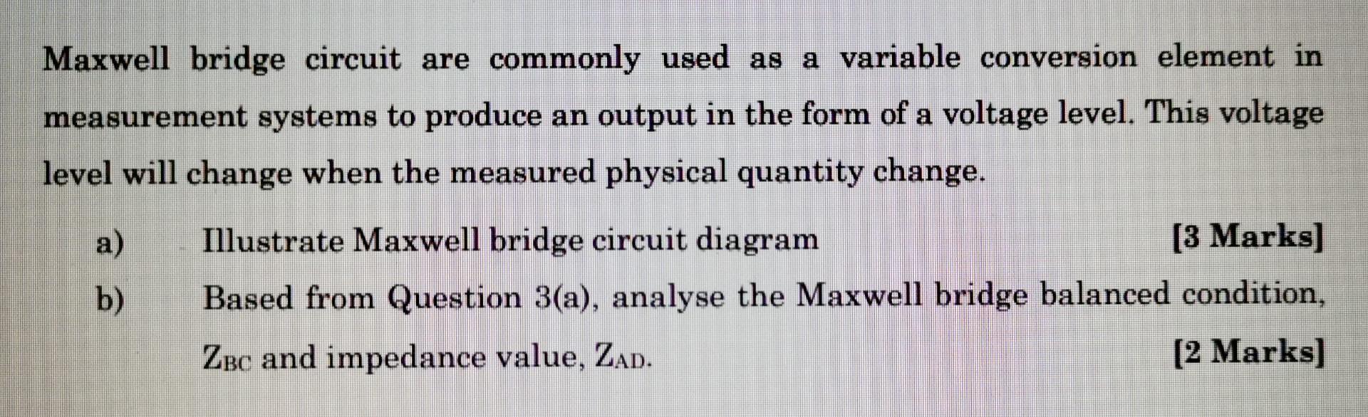 Solved Maxwell bridge circuit are commonly used as a | Chegg.com