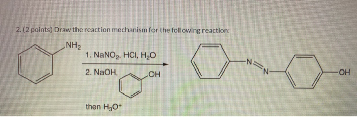 Solved 2. (2 points) Draw the reaction mechanism for the | Chegg.com