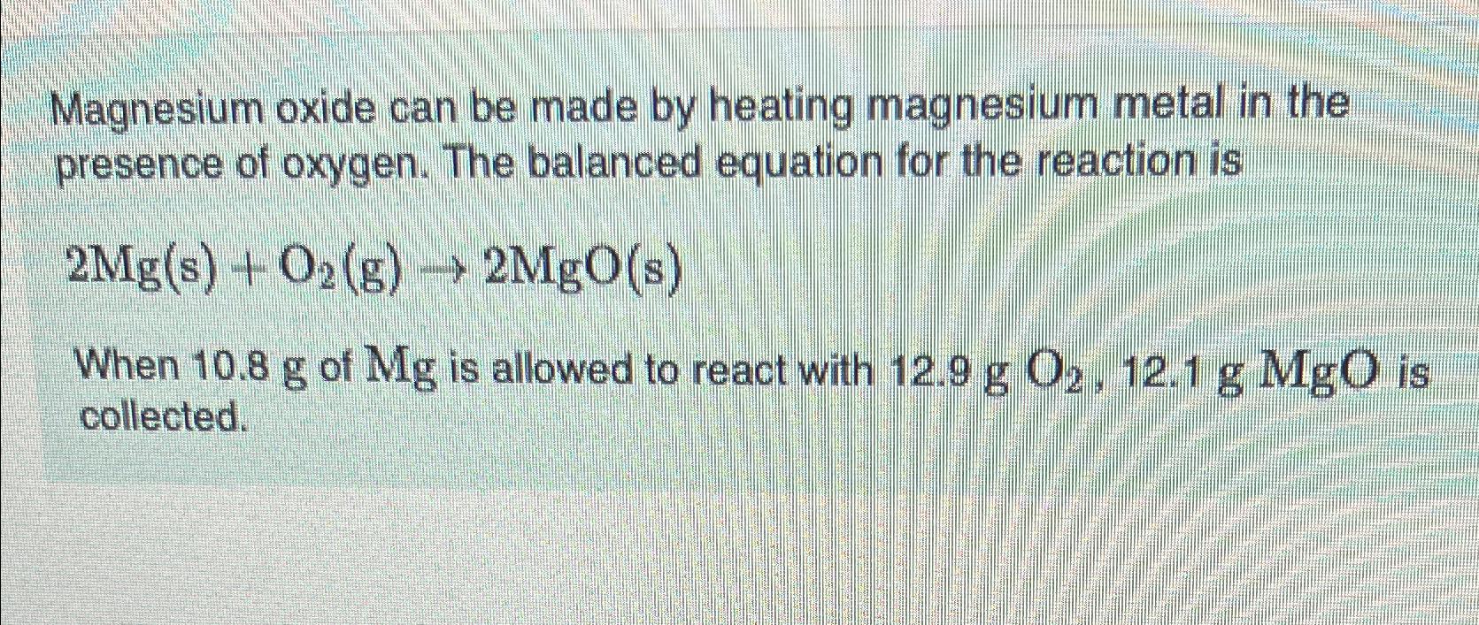 Solved Magnesium oxide can be made by heating magnesium | Chegg.com