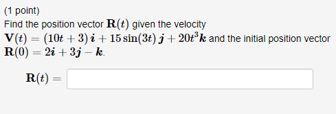 Solved (1 ﻿point)Find the position vector R(t) ﻿given the | Chegg.com