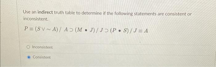 Solved Use an indirect truth table to determine if the | Chegg.com