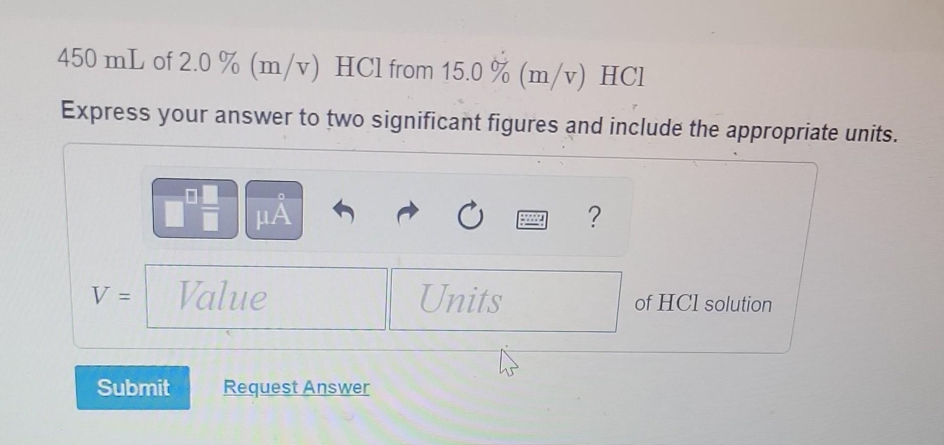 Solved 450 mL of 2.0%( m/v)HCl from 15.0%( m/v)HCl Express | Chegg.com