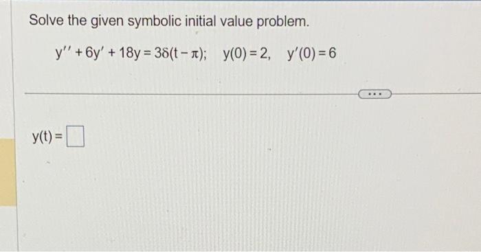 Solved Solve the given symbolic initial value problem. | Chegg.com