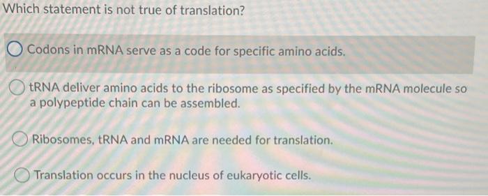 Solved Which statement is not true of translation? Codons in | Chegg.com