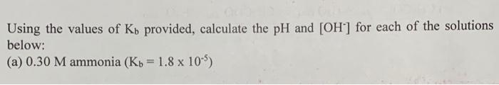 Solved Using the values of Kb provided, calculate the pH and | Chegg.com
