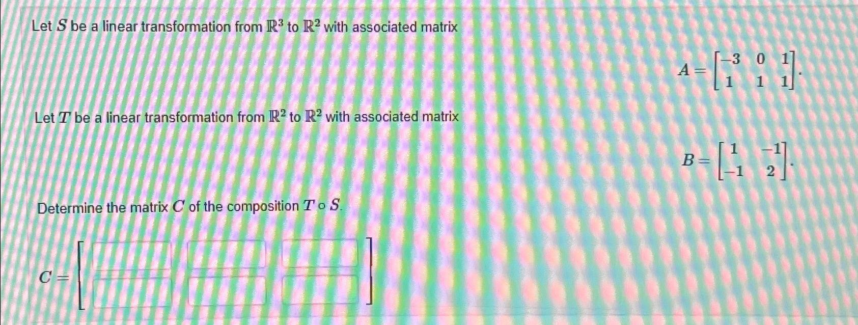 Solved Let S be a linear transformation from R^(3) to R^(2) | Chegg.com