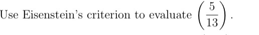 Solved Use Eisenstein's criterion to evaluate | Chegg.com