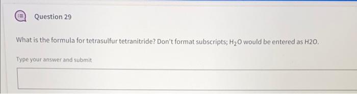 Solved Question 29 What is the formula for tetrasulfur | Chegg.com