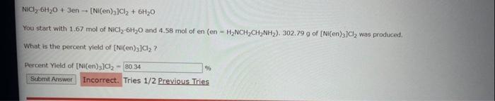 Solved NiCl2⋅6H2O+3en→[NI(en)3]Cl2+6H2O You start with 1.67 | Chegg.com