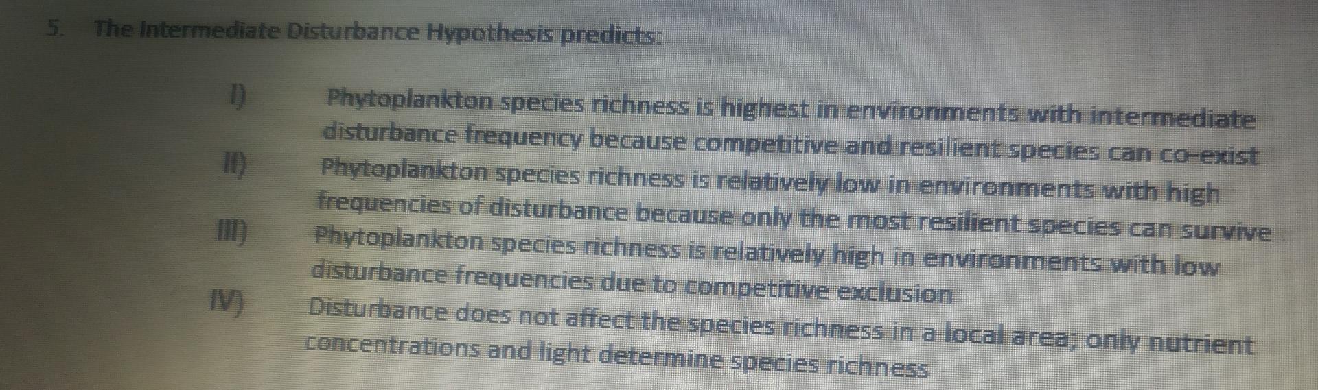 Solved 5. The Intermediate Disturbance Hypothesis predicts: | Chegg.com
