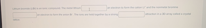 Solved Lithium bromide (LiBr) is an ionic compound. The | Chegg.com