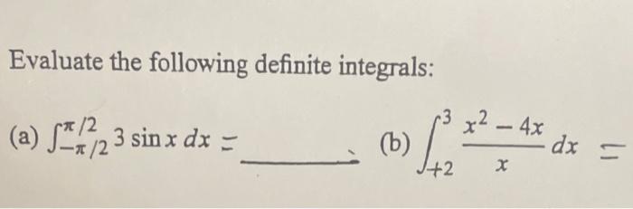 Solved Evaluate the following definite integrals: x² - 4x dx | Chegg.com