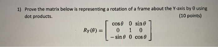 Solved 1) Prove the matrix below is representing a rotation | Chegg.com