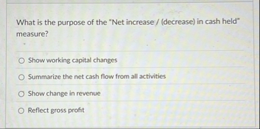 Solved What is the purpose of the "Net increase / (decrease) | Chegg.com