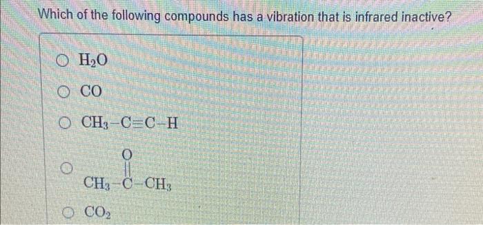 Solved Which of the following compounds has a vibration that | Chegg.com