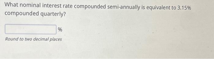 Solved What nominal interest rate compounded semi-annually | Chegg.com
