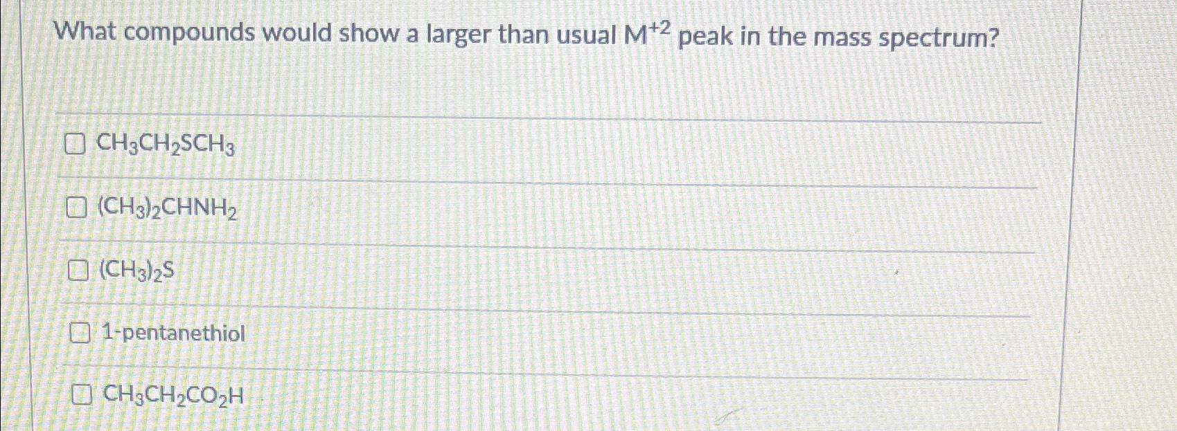Solved What compounds would show a larger than usual M+2 | Chegg.com