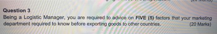 Solved Question 3 Being a Logistic Manager, you are required | Chegg.com
