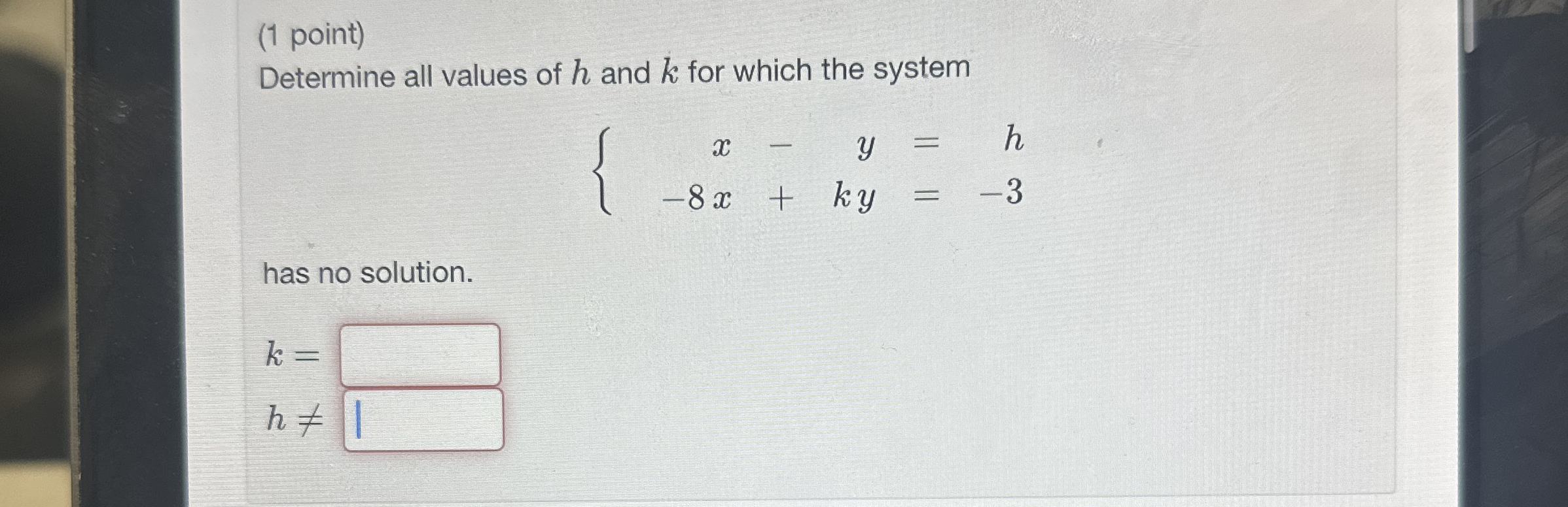 Solved (1 ﻿point)Determine all values of h ﻿and k ﻿for which | Chegg.com